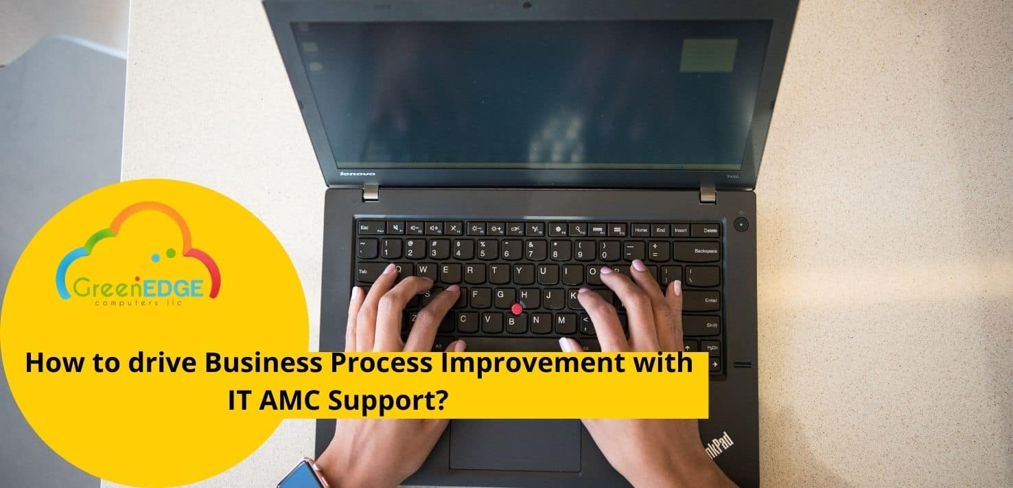 How to drive Business Process Improvement with IT AMC Support?